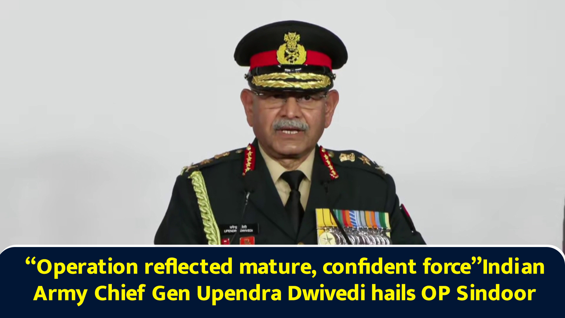 “Operation reflected mature, confident force” Indian Army Chief Gen ...