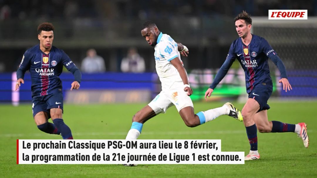 Le prochain Classique PSG-OM aura lieu le 8 février, la programmation ...