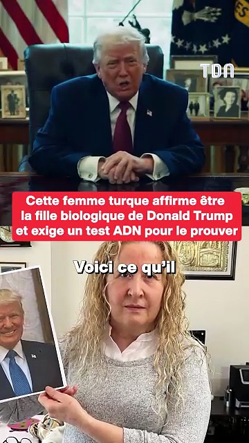 Cette femme turque affirme être la fille biologique de Donald Trump et ...