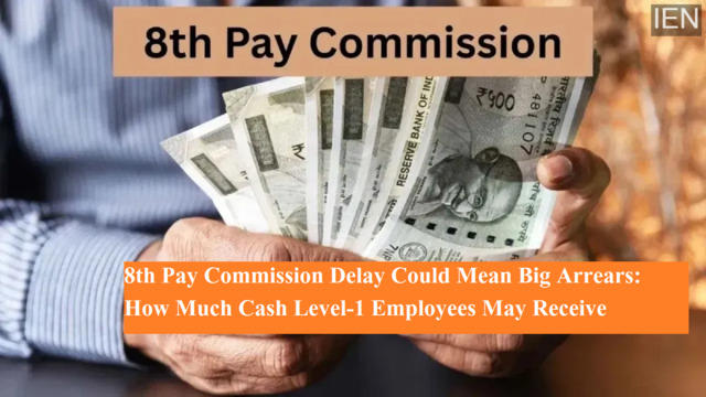 8th Pay Commission delay could mean big arrears: How much cash level-1 ...