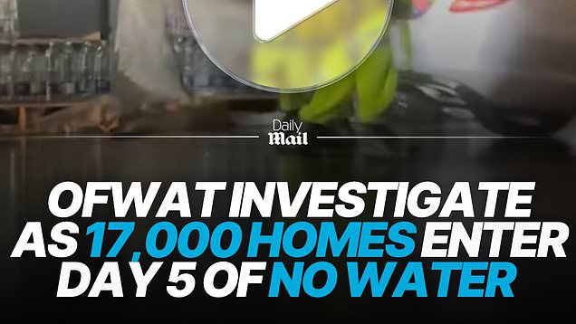 Ofwat investigates as 17,000 homes enter fifth day without water