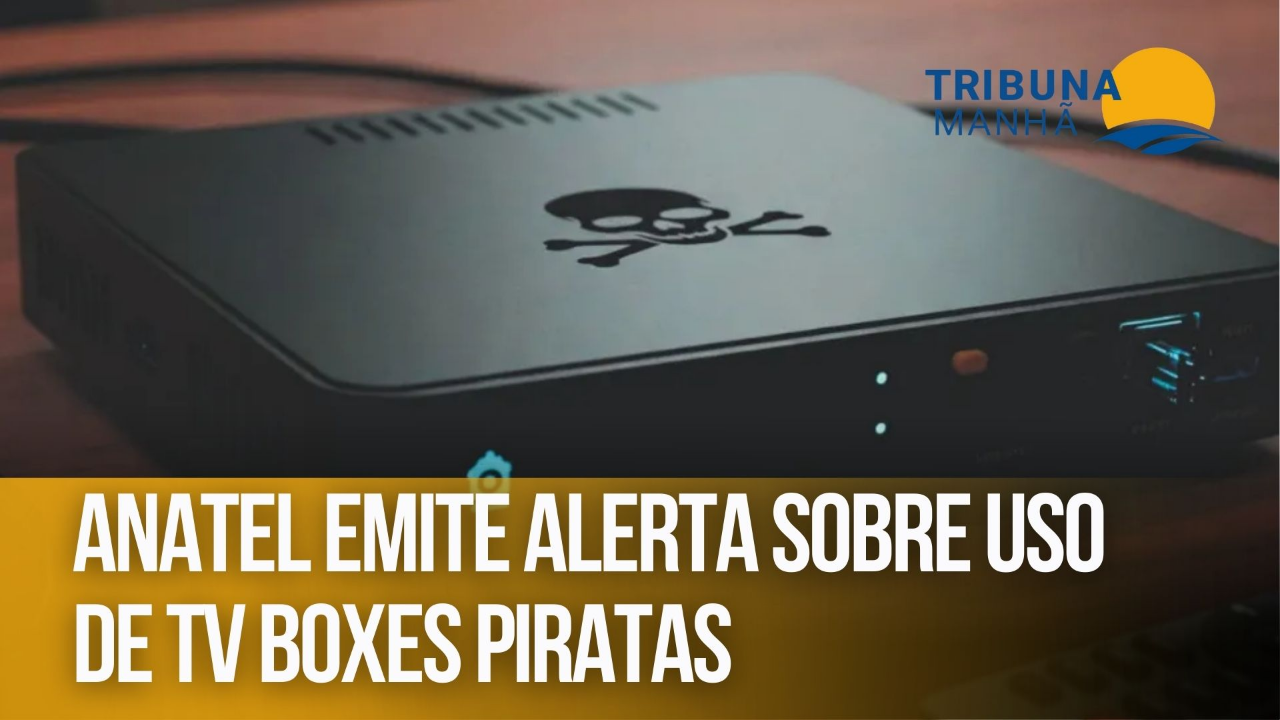 Anatel emite alerta sobre uso de TV boxes piratas