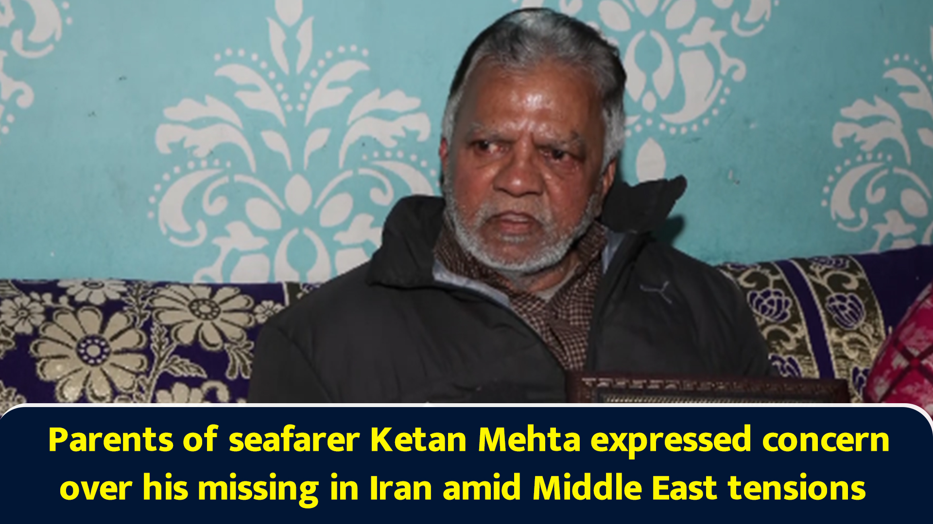 Parents of seafarer Ketan Mehta expressed concern over his missing in ...