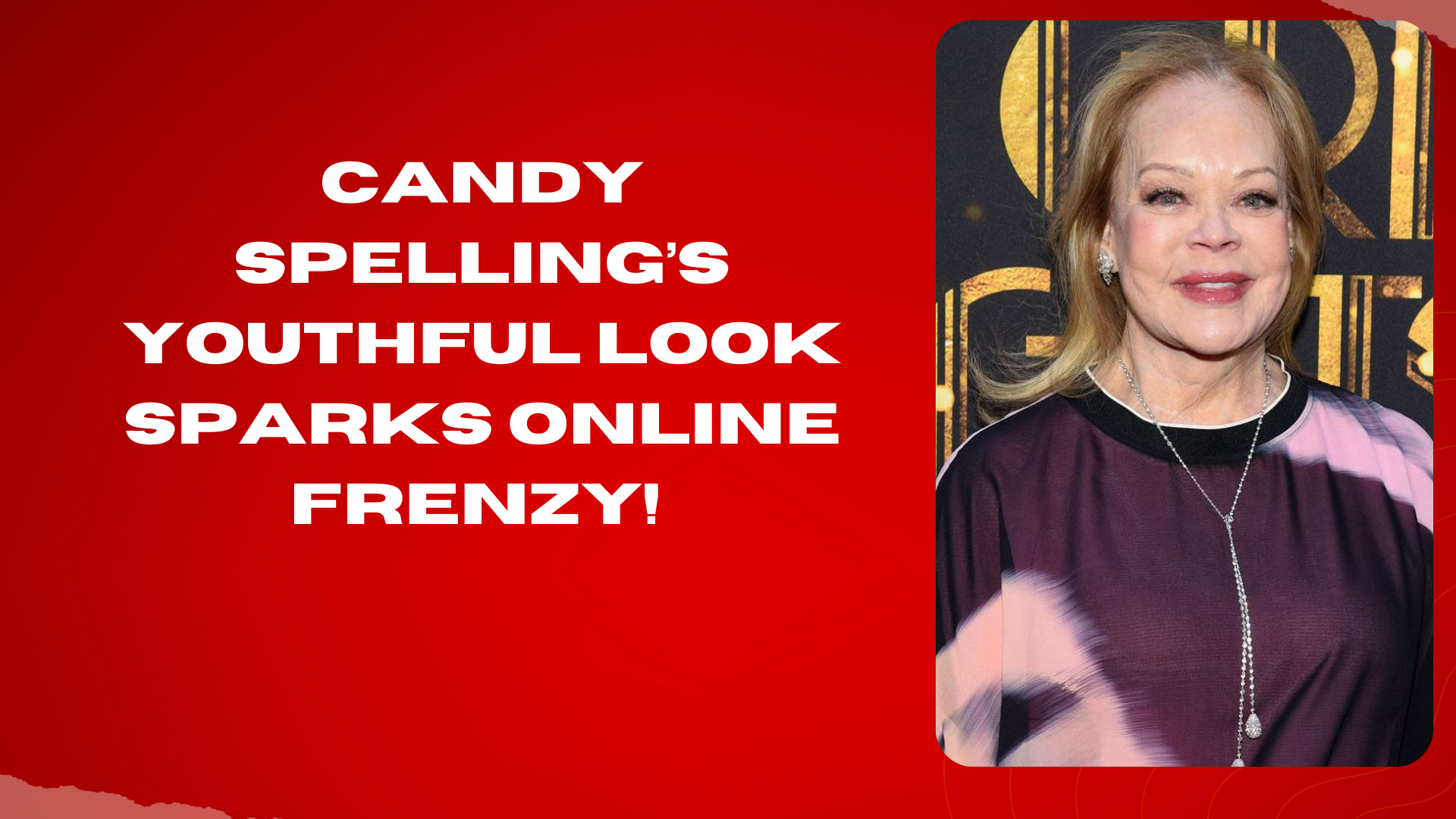 Candy Spelling’s youthful look sparks online frenzy!