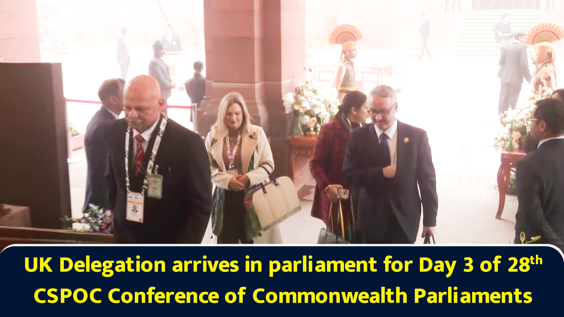 UK delegation arrives in Parliament for day 3 of 28th CSPOC conference ...