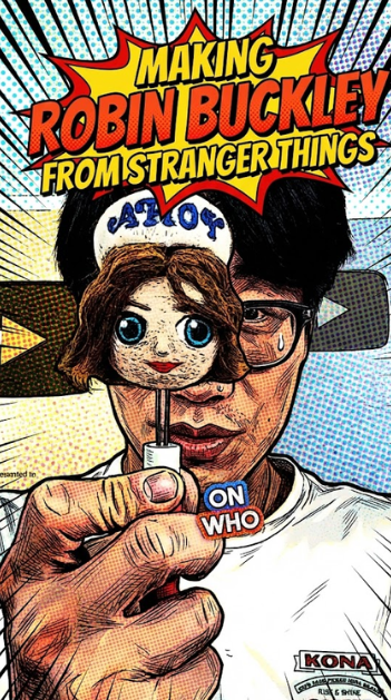 This comment chose the character: Making Robin Buckley from Stranger Things