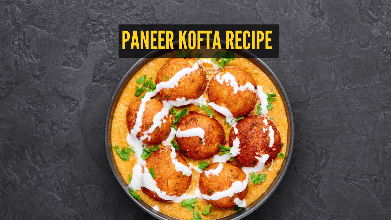 How to make paneer kofta for lunch at home
