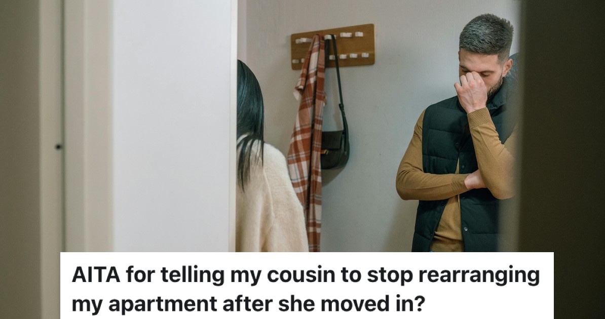 Her cousin is overstaying their welcome and moving her things around ...