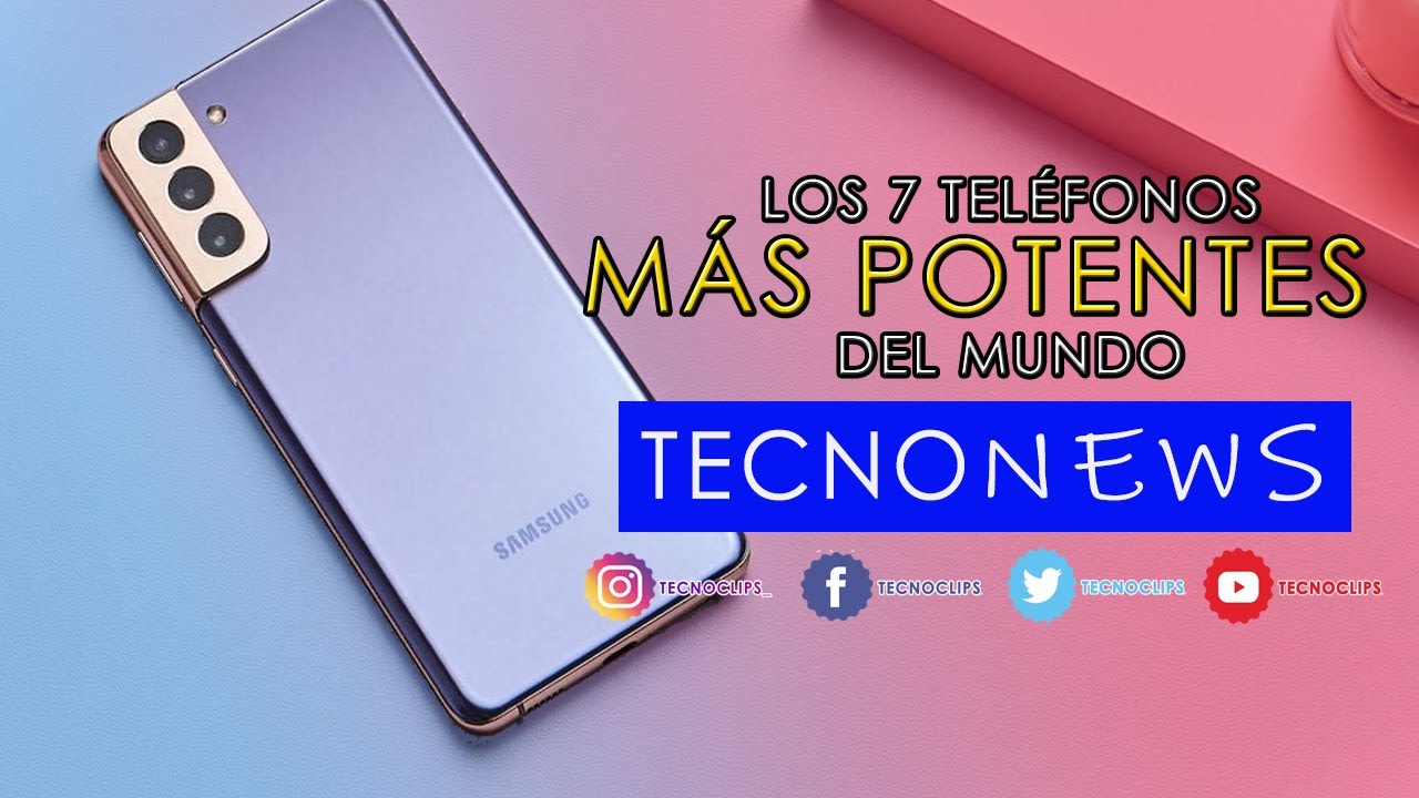 Los 7 teléfonos más potentes del mundo | TECNONEWS