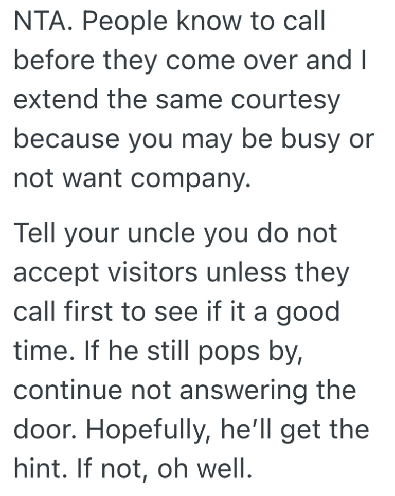 Man values his privacy, but his uncle keeps showing up unannounced. So ...
