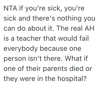 He was sick and missed his group presentation, and now they think he’s ...