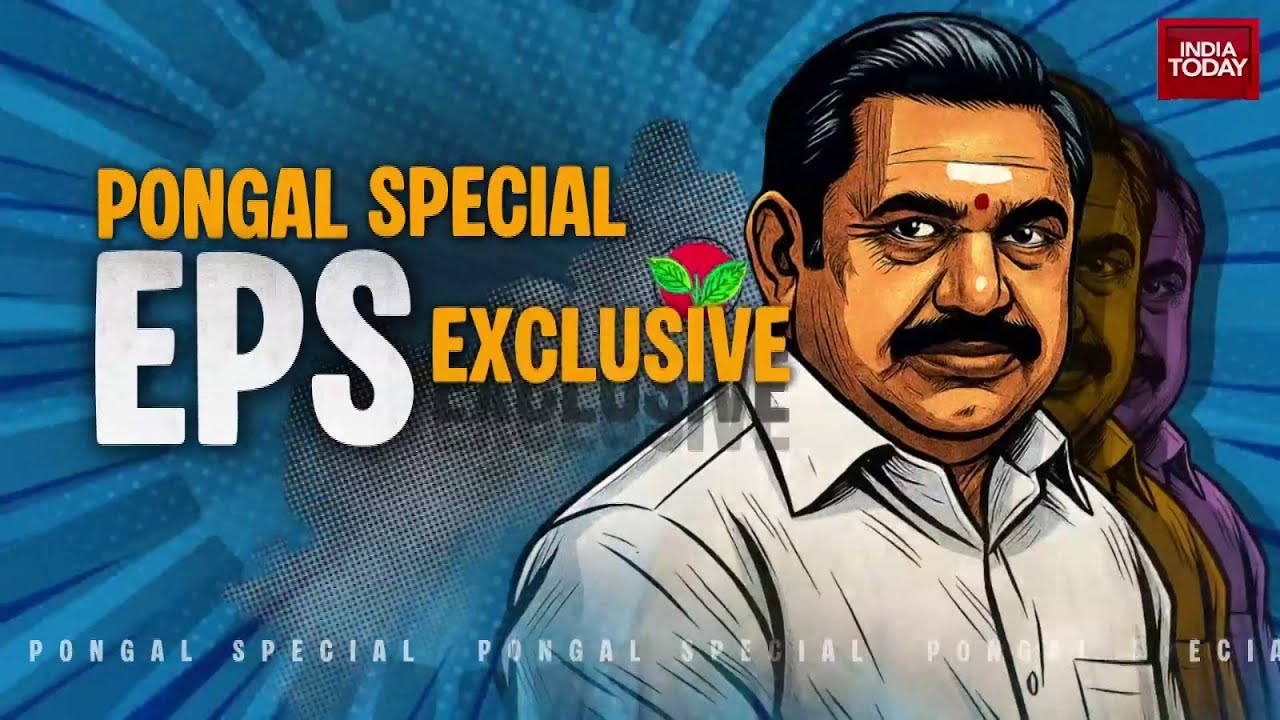 Edappadi K Palaniswami to India Today: 'DMK is giving Pongal prize only ...