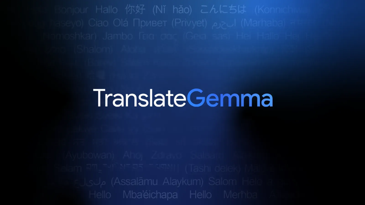 Google launches TranslateGemma, open translation models supporting 55 ...