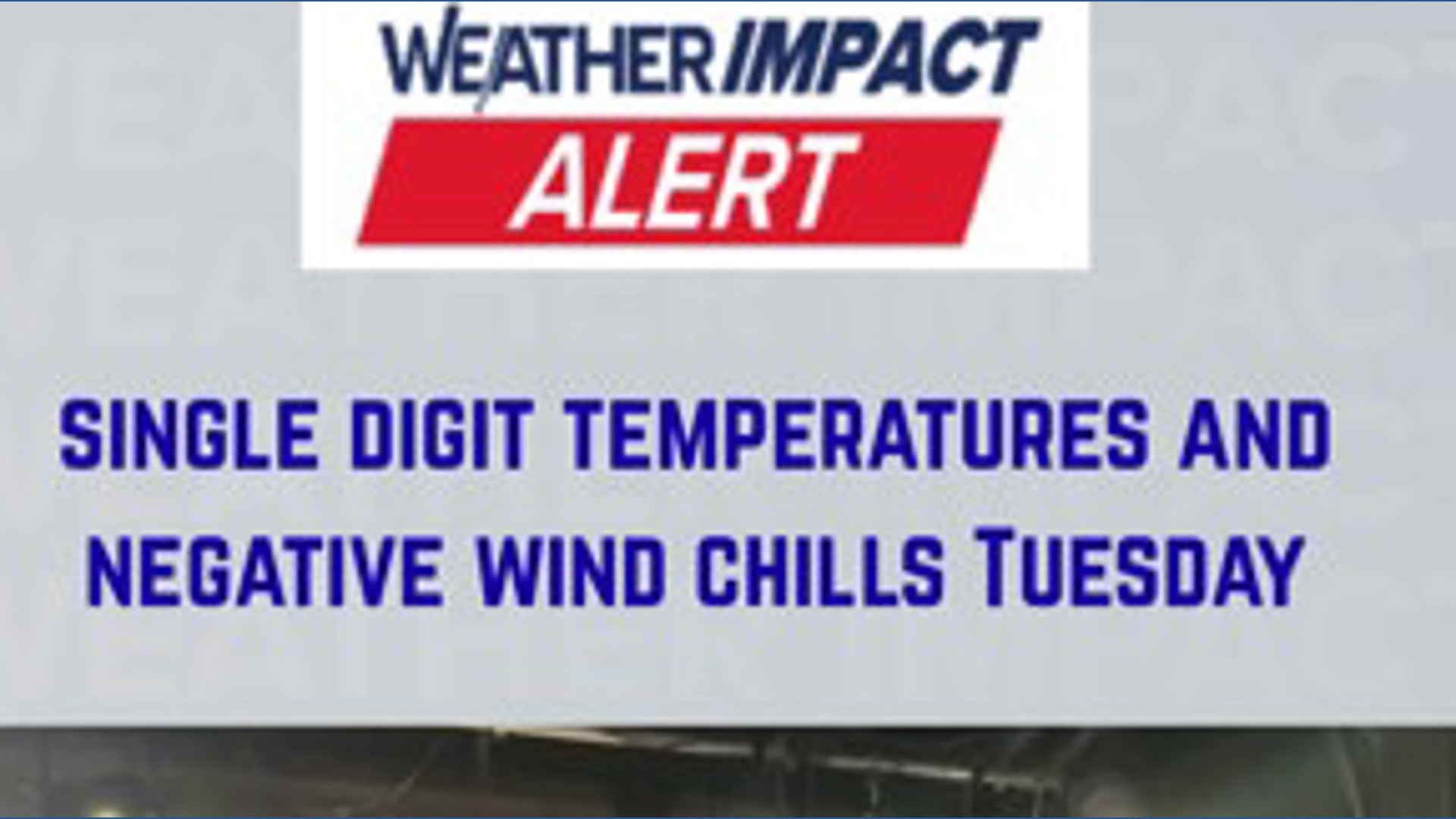 Weather impact alert Tuesday morning for cold temperatures