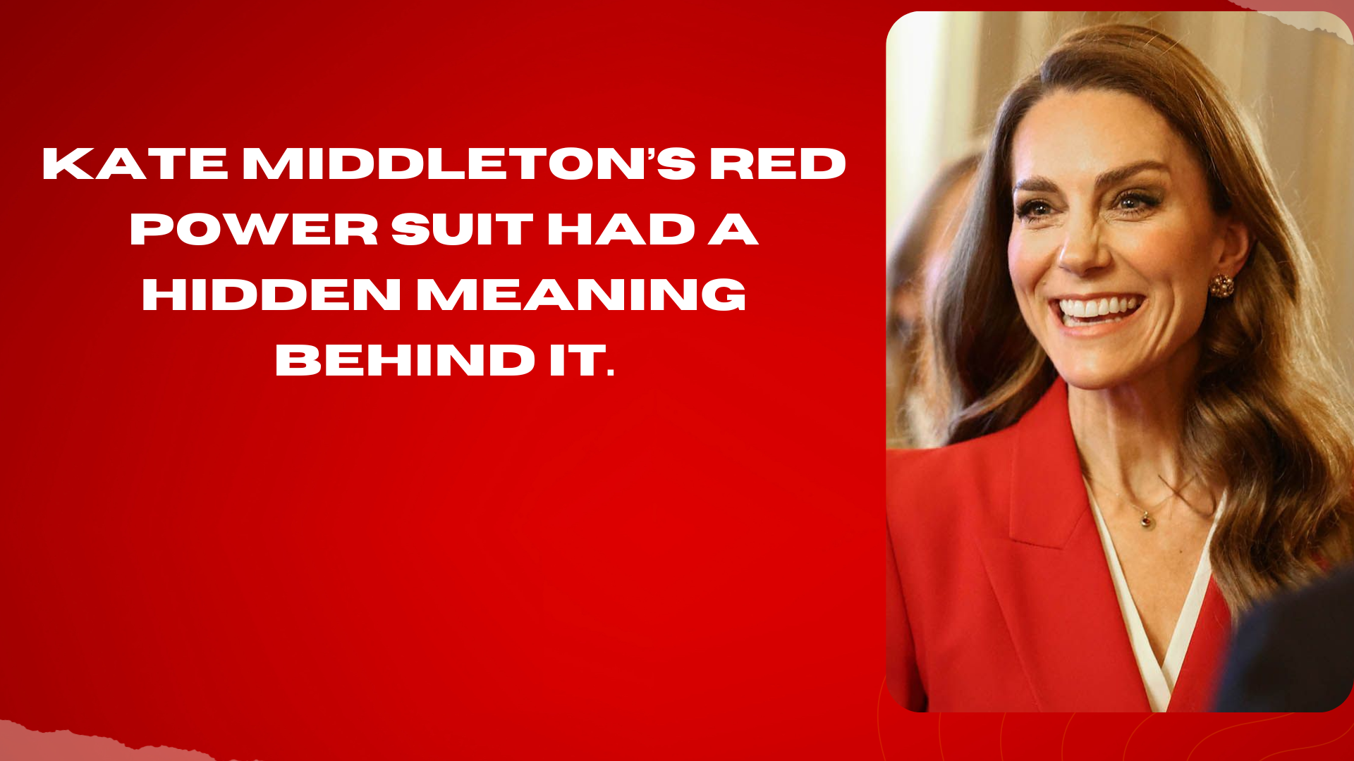 Kate Middleton’s red power suit had a hidden meaning behind it