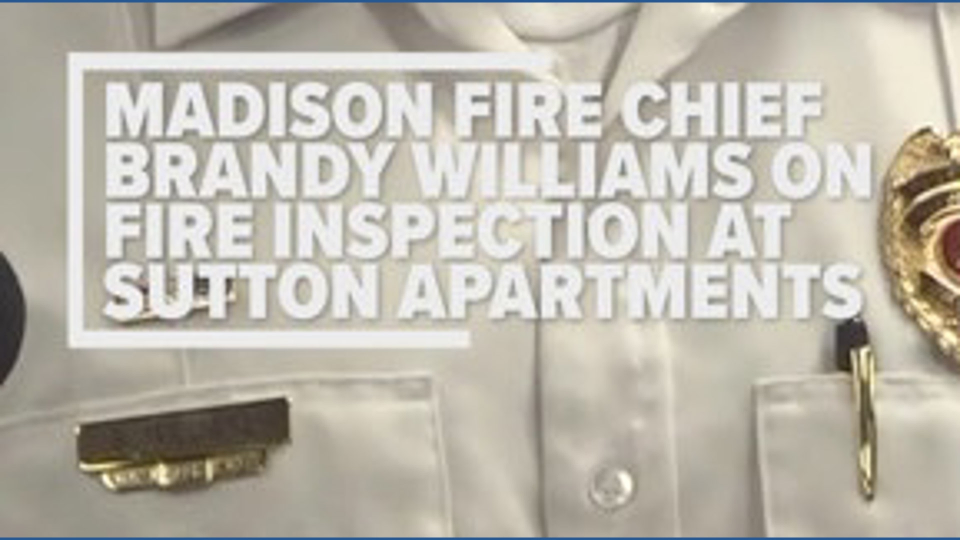 Madison Fire Chief Brandy Williams on conditions at Sutton Apartments