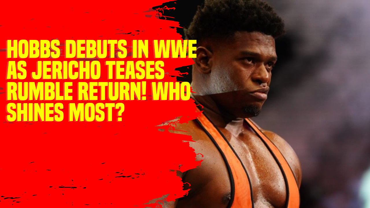 Hobbs debuts in WWE as Jericho teases Rumble return! Who shines most # ...