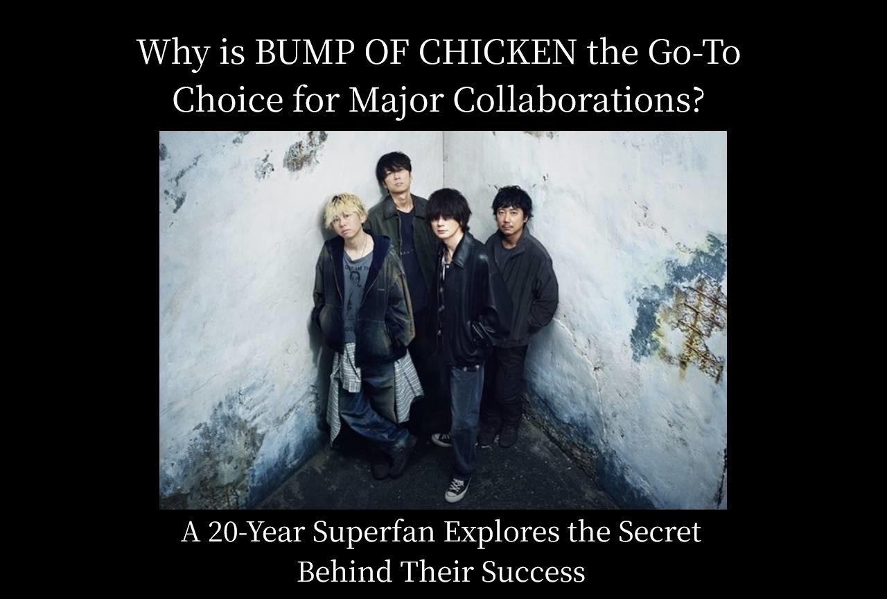Why is BUMP OF CHICKEN the go-to choice for major collaborations ...