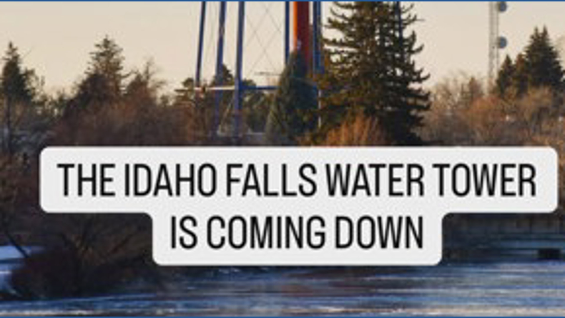 Idaho Falls water tower coming down