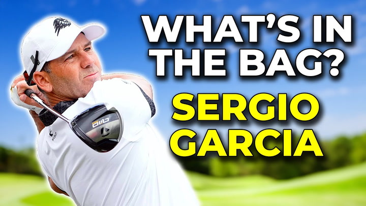 Sergio Garcia - What's in the bag | Golf Monthly