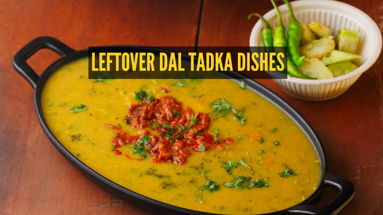 8 delicious lunch dishes made with leftover dal tadka