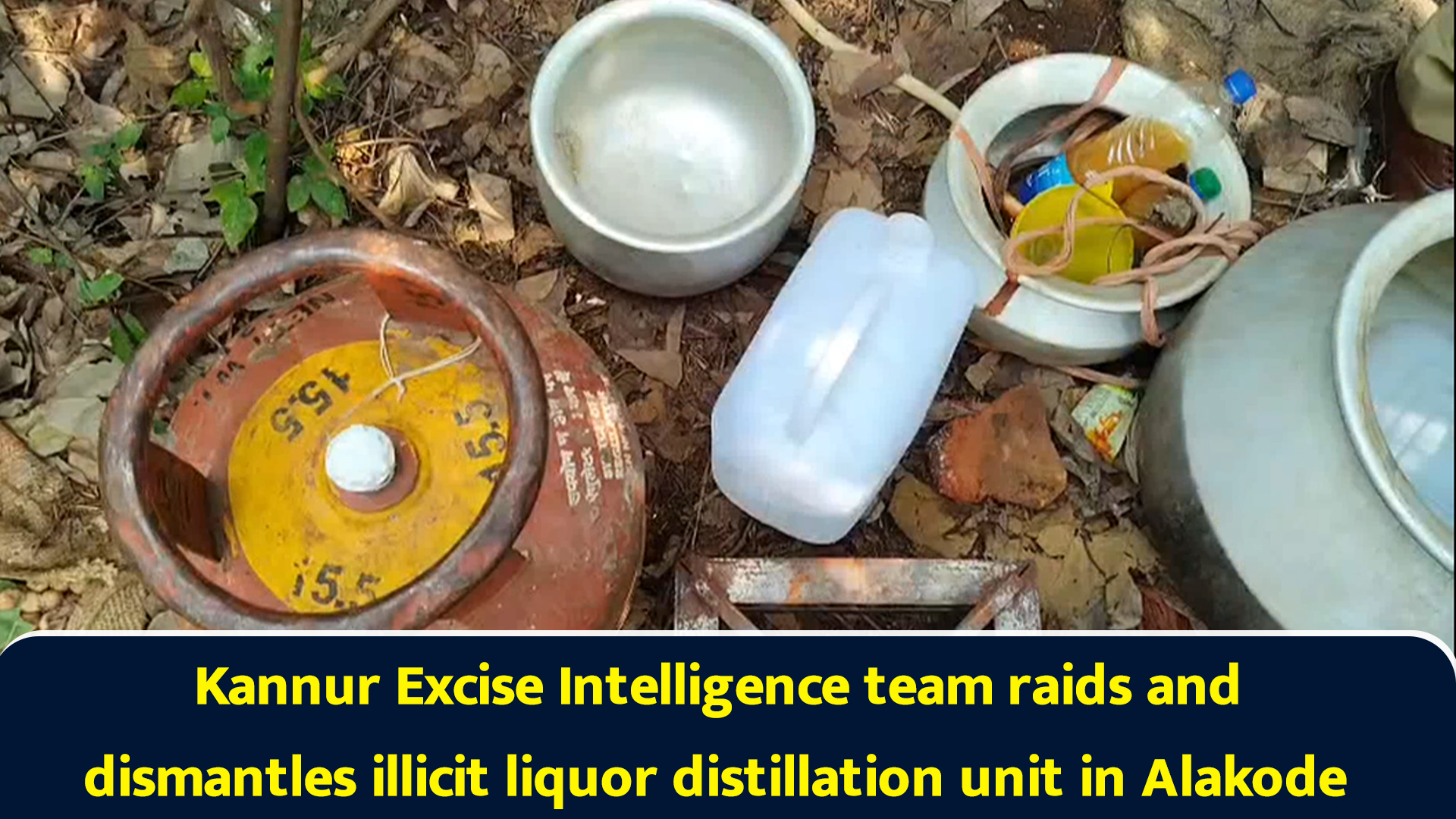 Kannur Excise Intelligence team raids and dismantles illicit liquor ...
