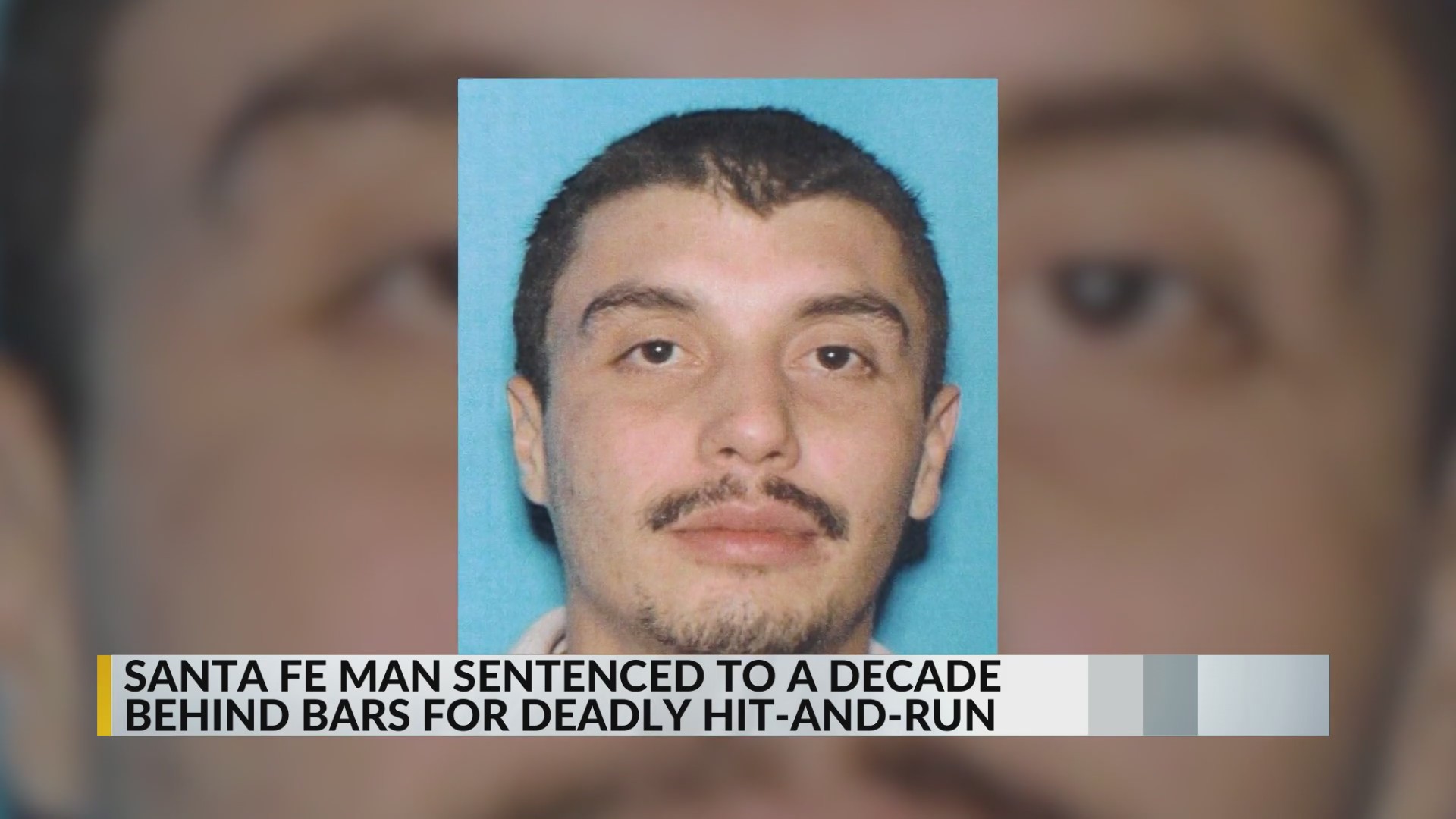 Santa Fe man sentenced for deadly hit and run crash