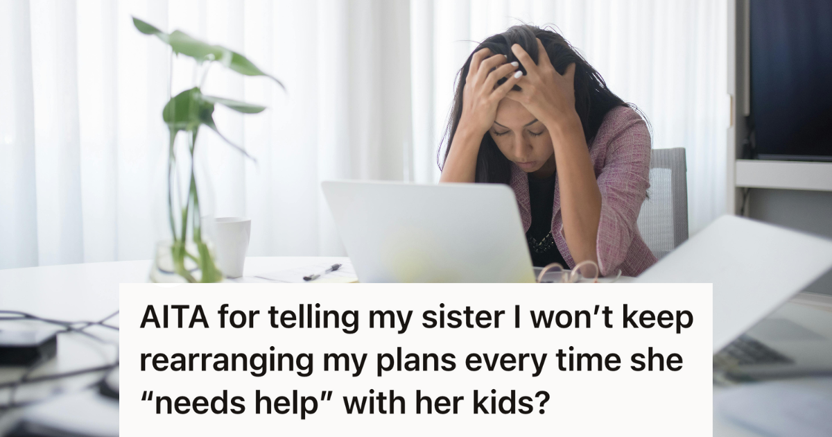 Woman’s sister relied on her for every emergency, so she finally pulled ...