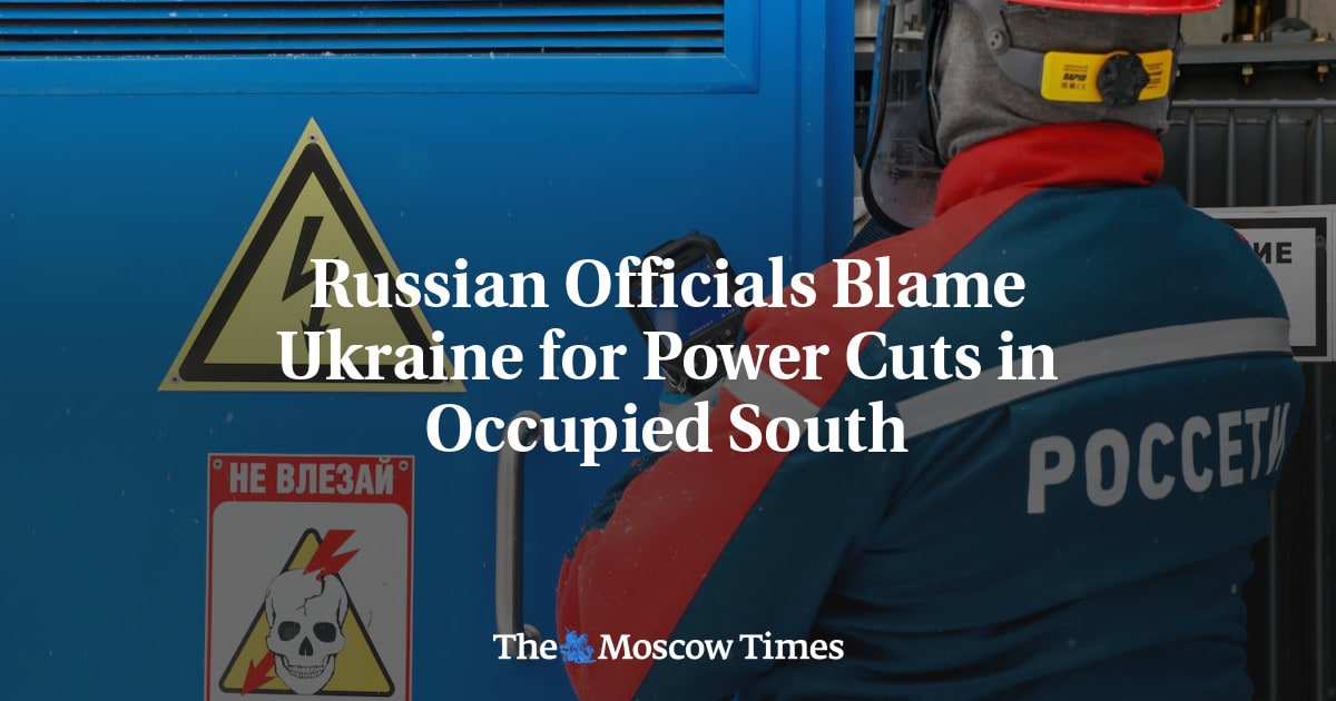 Russian officials blame Ukraine for power cuts in occupied south