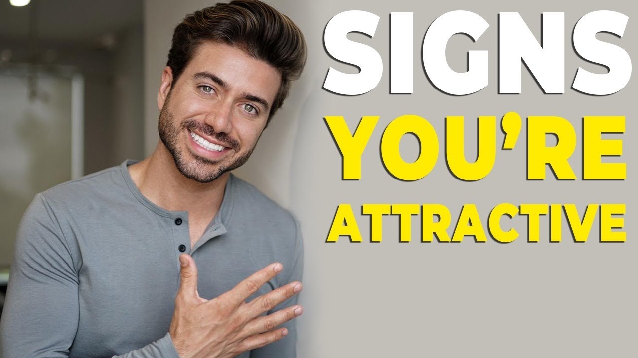 5 signs you’re more attractive than you think