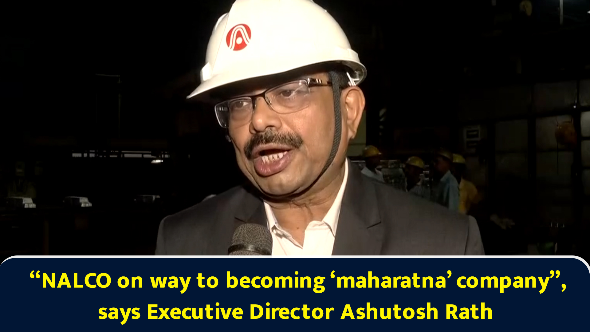 Nalco on way to becoming 'maharatna' company, says executive director ...