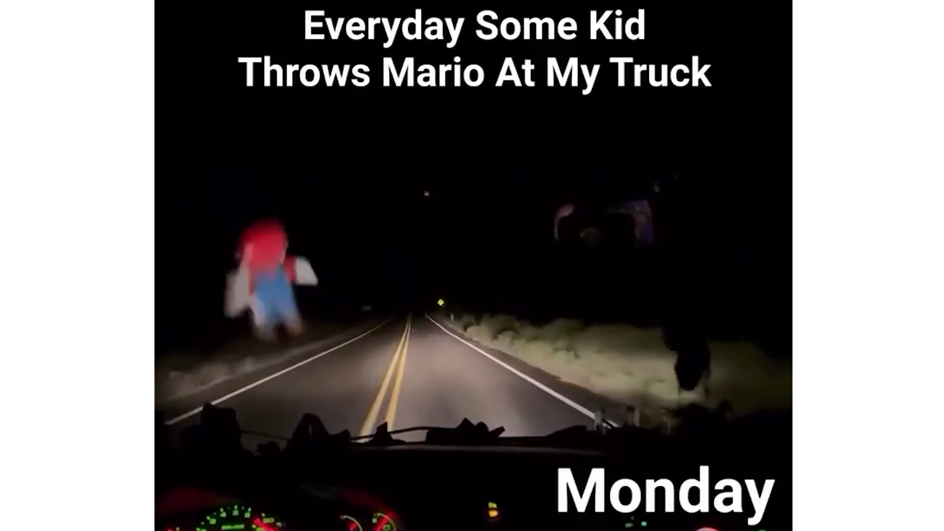 Everyday Home From Work A Kid Throw A Mario Plushie At His Car