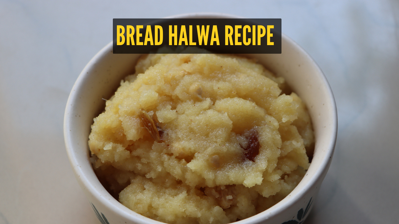 How to make classic bread halwa at home