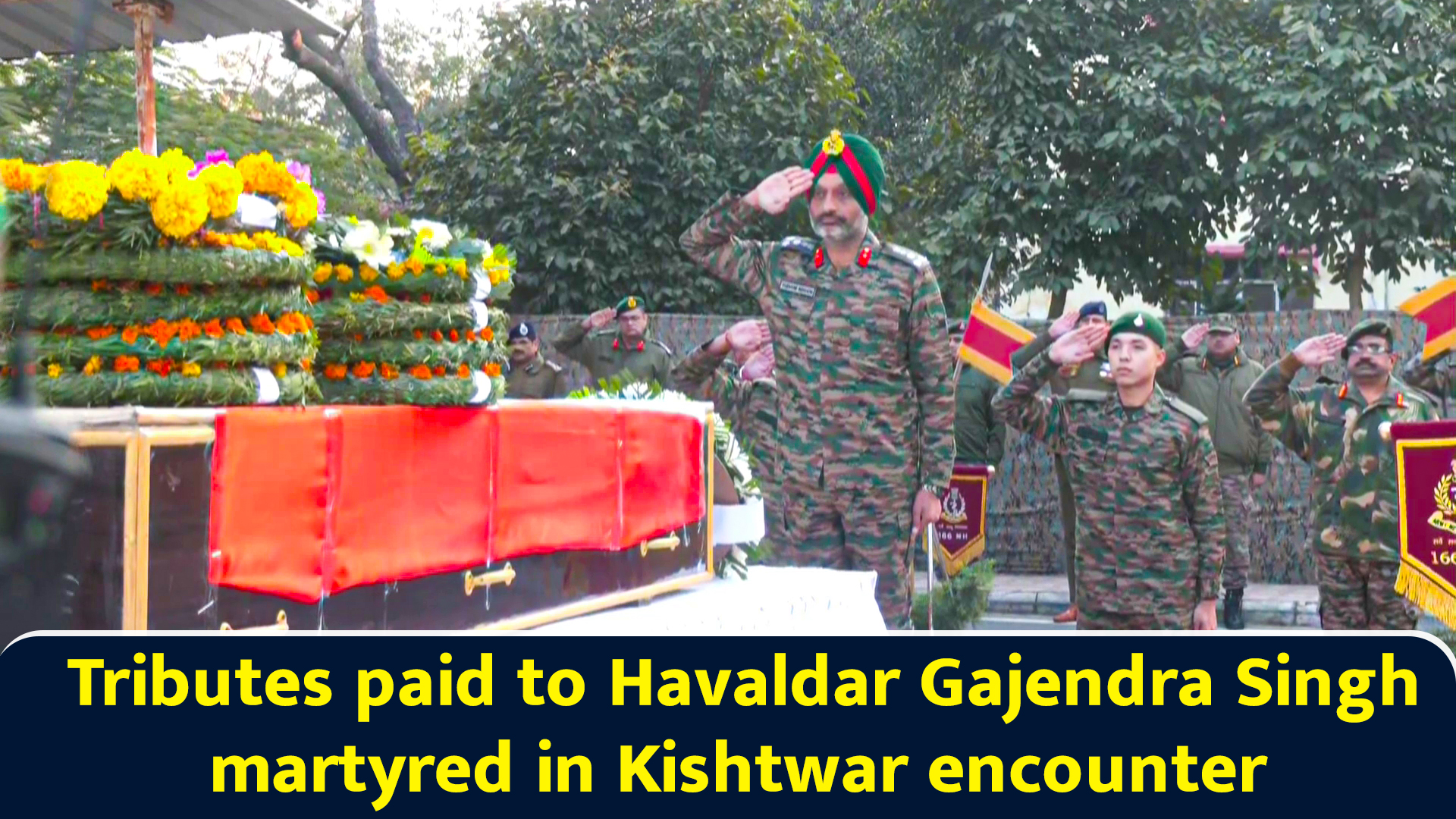 Tributes paid to Havaldar Gajendra Singh martyred in Kishtwar encounter