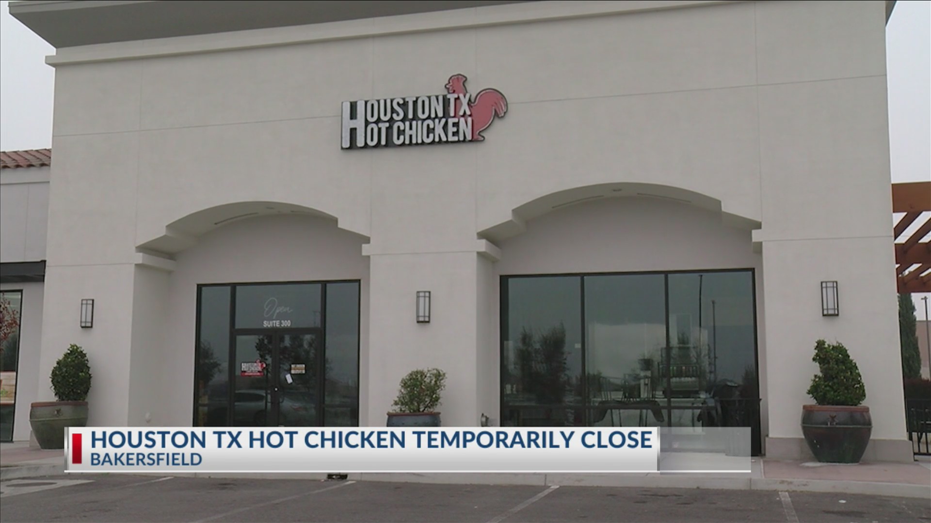 Bakersfield Houston TX hot chicken locations temporarily closed