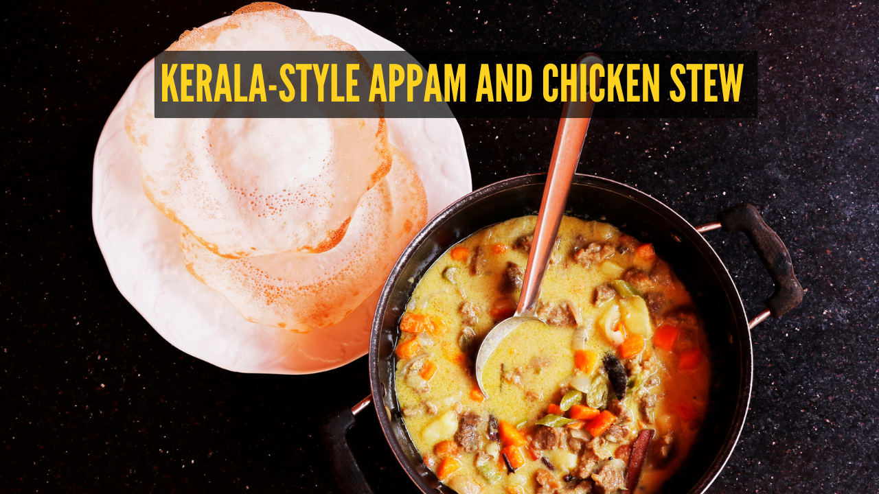 How to make Kerala-style appam and chicken stew for lunch at home