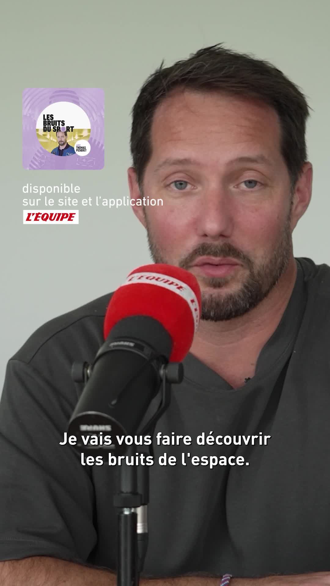 Dans un podcast L'Equipe explore, Thomas Pesquet raconte les bruits de ...