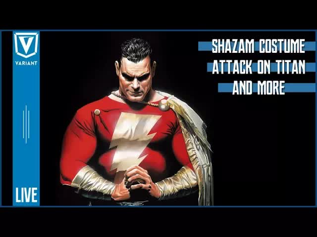 Variant live: Shazam costume reveal, the new Marvel, & more!
