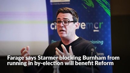 Farage says Starmer's decision to block Burnham from running in by ...