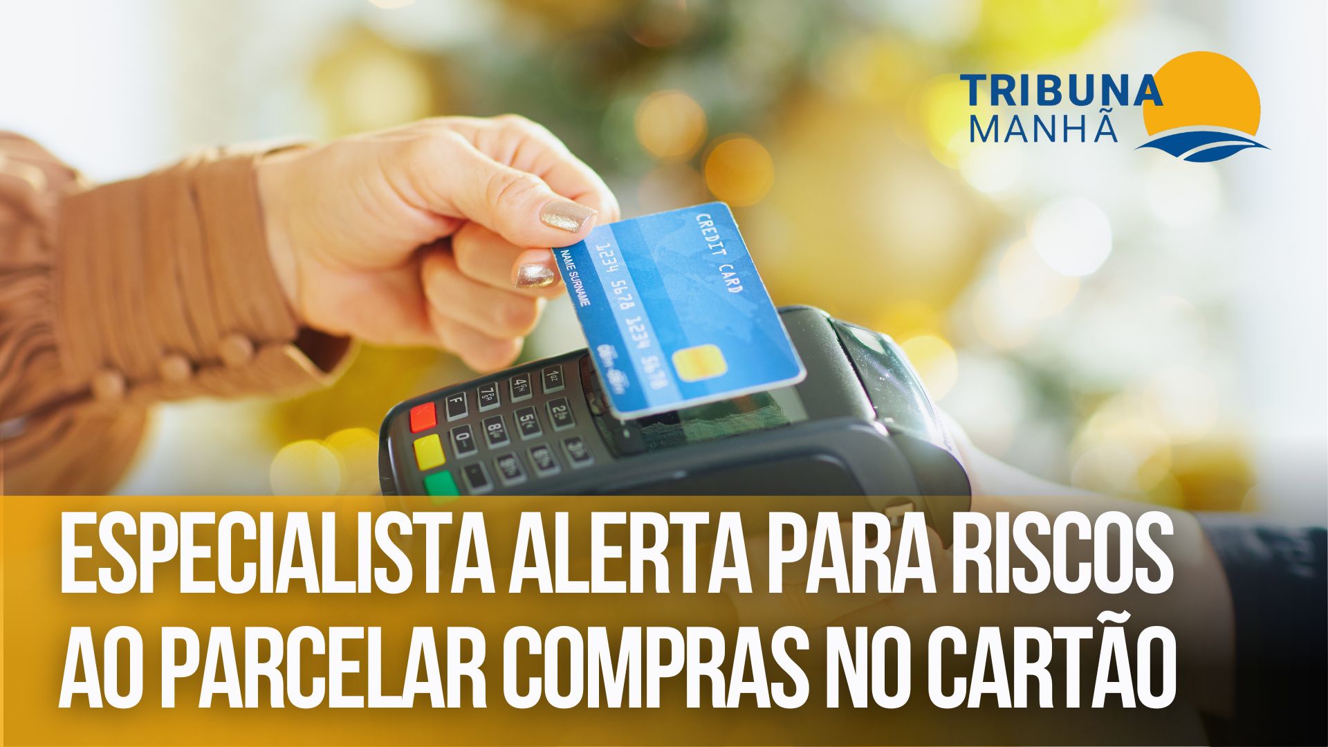 Especialista alerta para riscos ao parcelar compras no cartão