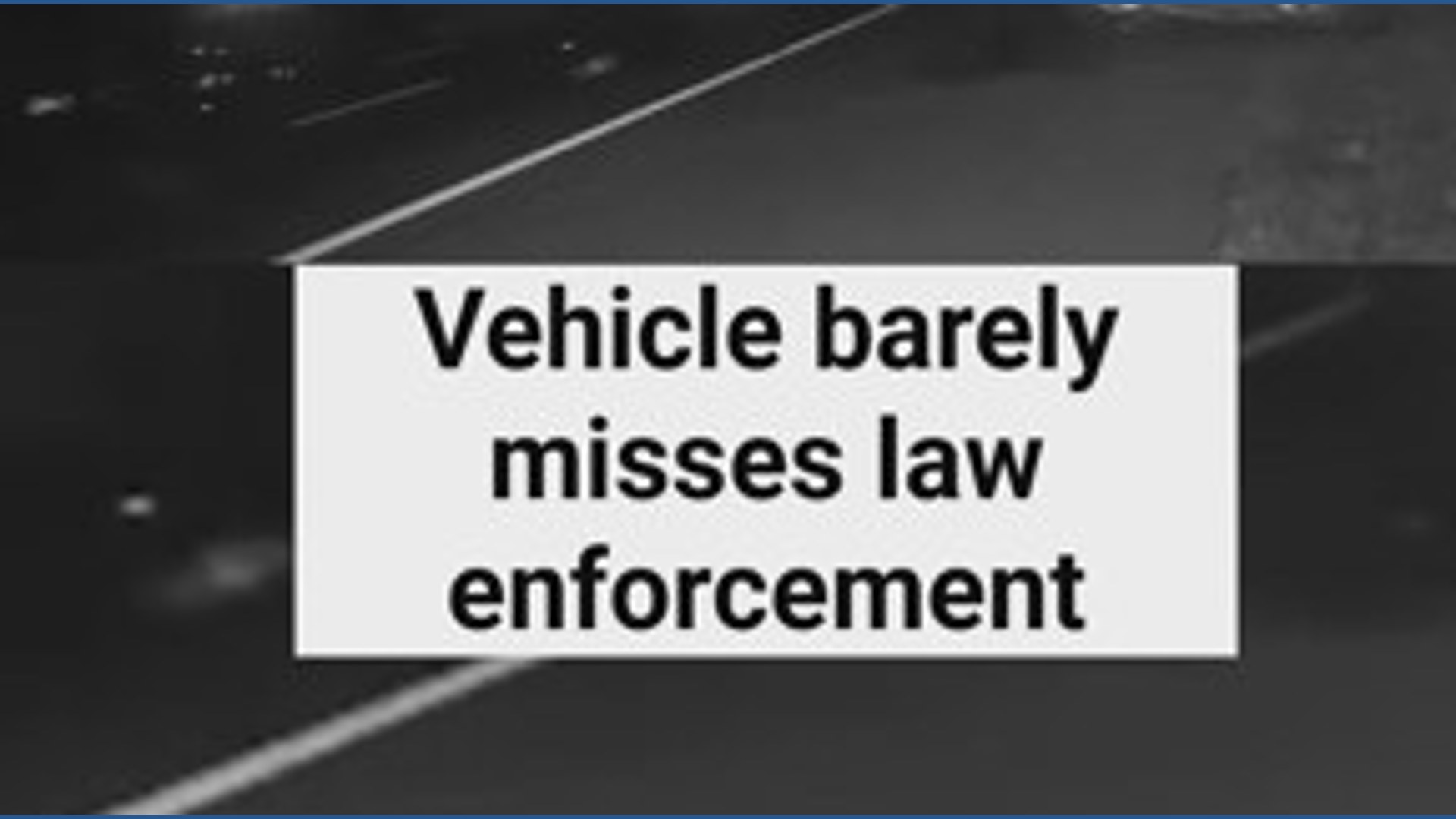 Vehicle almost slams into law enforcement