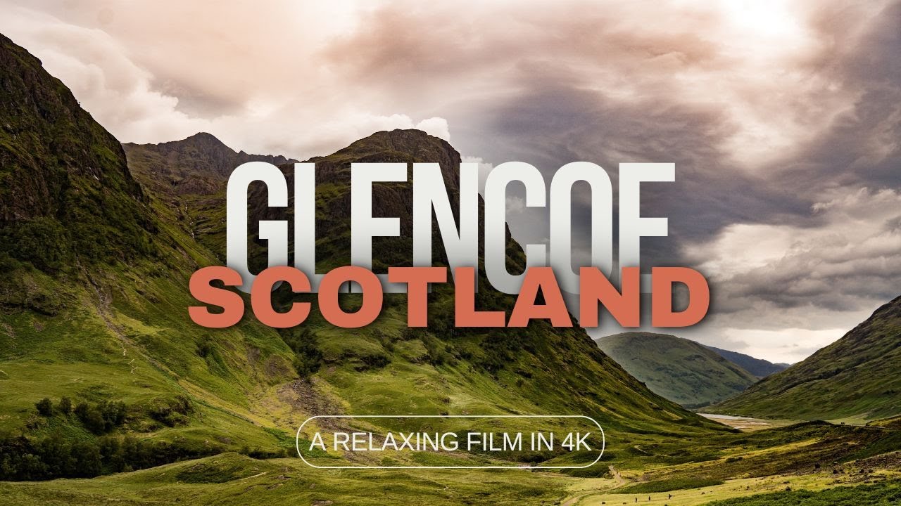 Glencoe Scotland 4K relaxation film with calming music