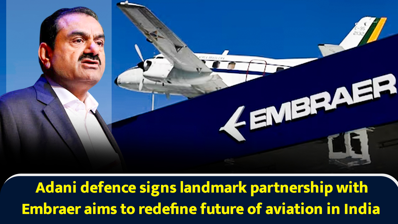 Adani defence signs landmark partnership with Embraer aims to redefine ...