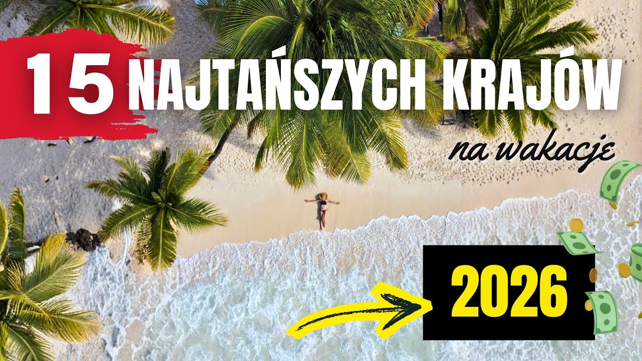 15 najtańszych krajów na wakacje w 2026