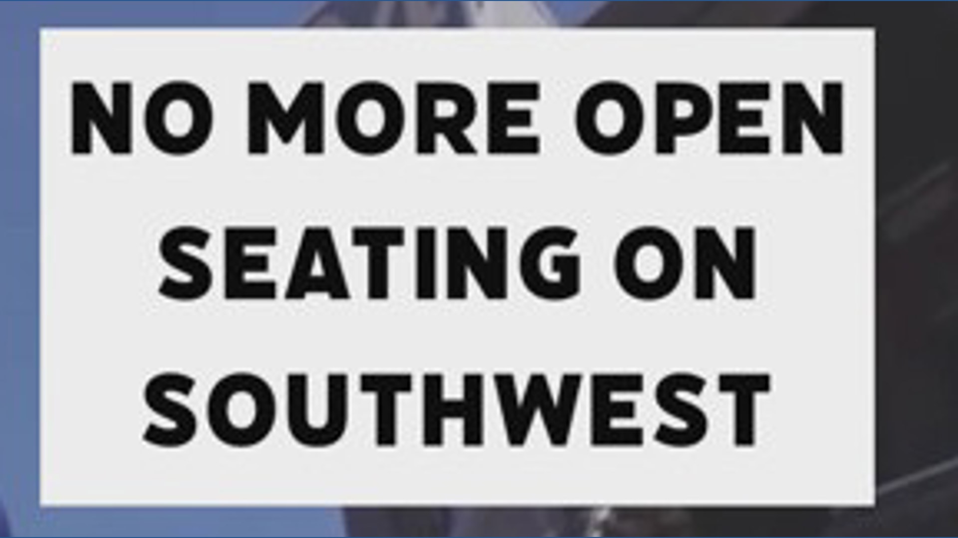 No more open seating on Southwest Airlines