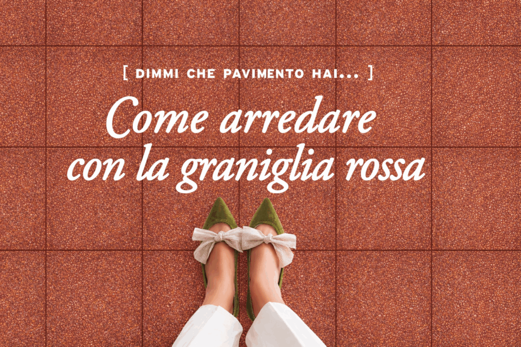 SOS pavimenti: come arredare con la graniglia rossa