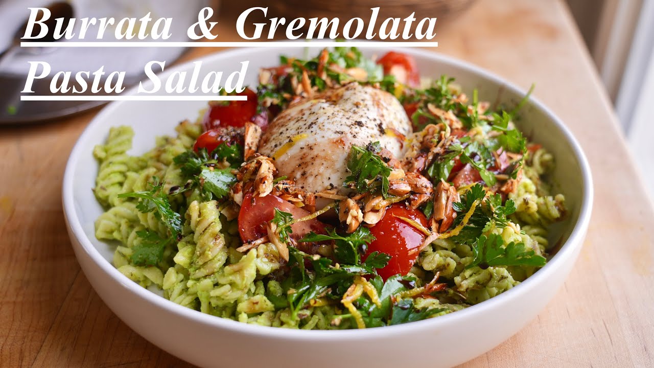 Burrata pasta salad with zesty gremolata