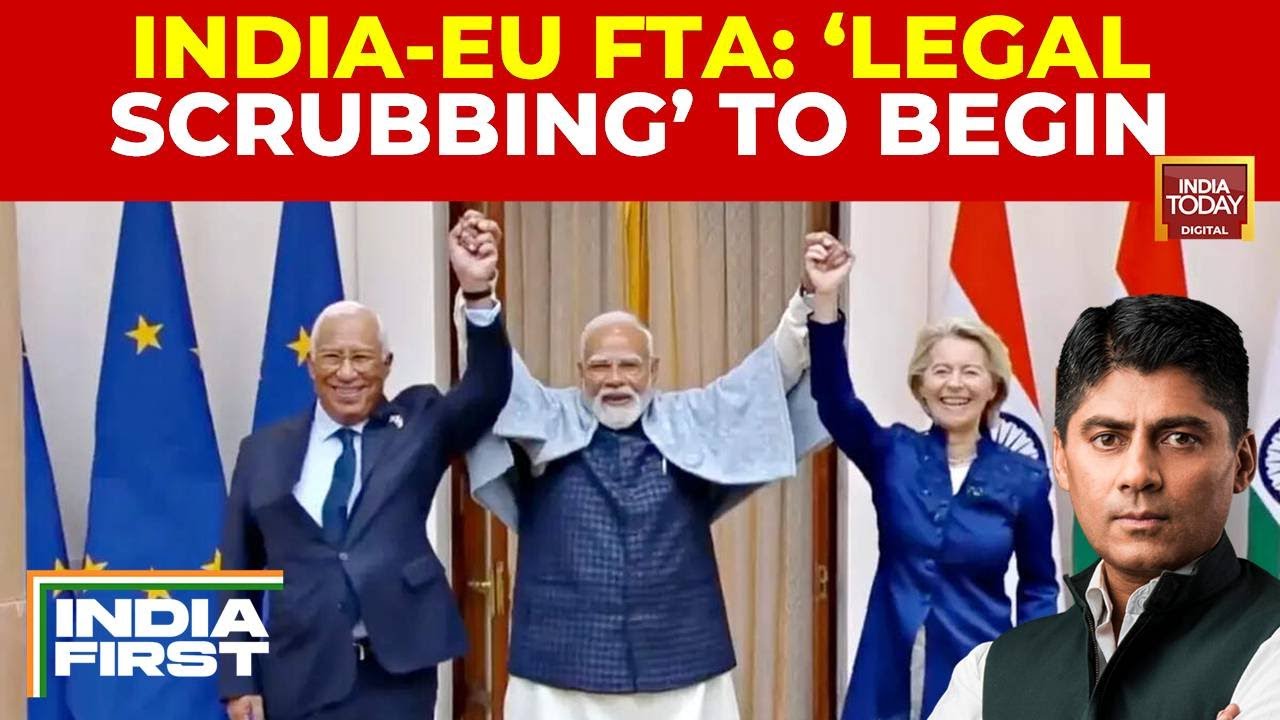India-EU FTA faces 'legal scrubbing' amid protectionist risks in ...