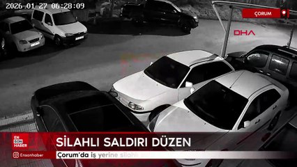 Çorum’da iş yerine silahlı saldırı