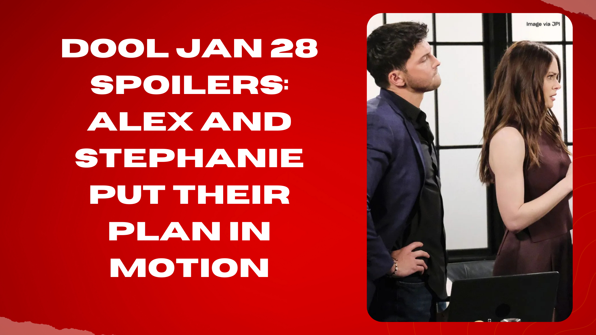 DOOL Jan 28 spoilers: Alex and Stephanie put their plan in motion